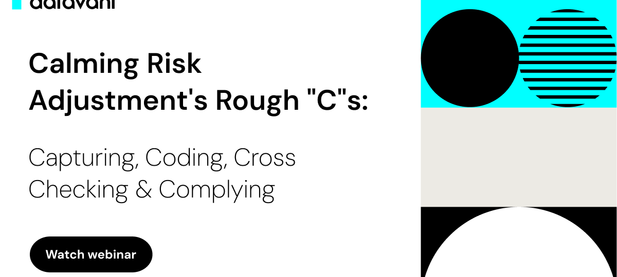 Calming Risk Adjustment's Rough "C"s: Capturing, Coding, Cross Checking ...